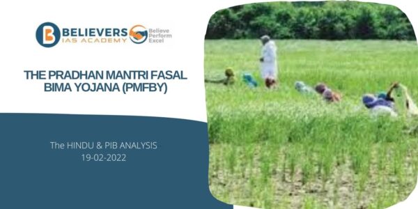 The Pradhan Mantri Fasal Bima Yojana (PMFBY) - Believers IAS Academy