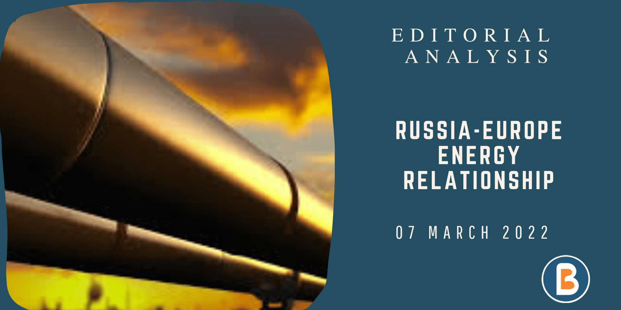 Russia-Europe Energy Relationship - Believers IAS Academy