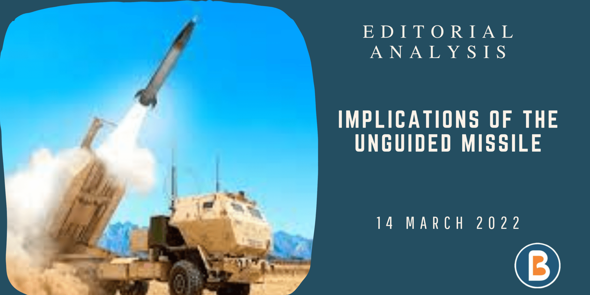 Implications of the Unguided Missile - Believers IAS Academy