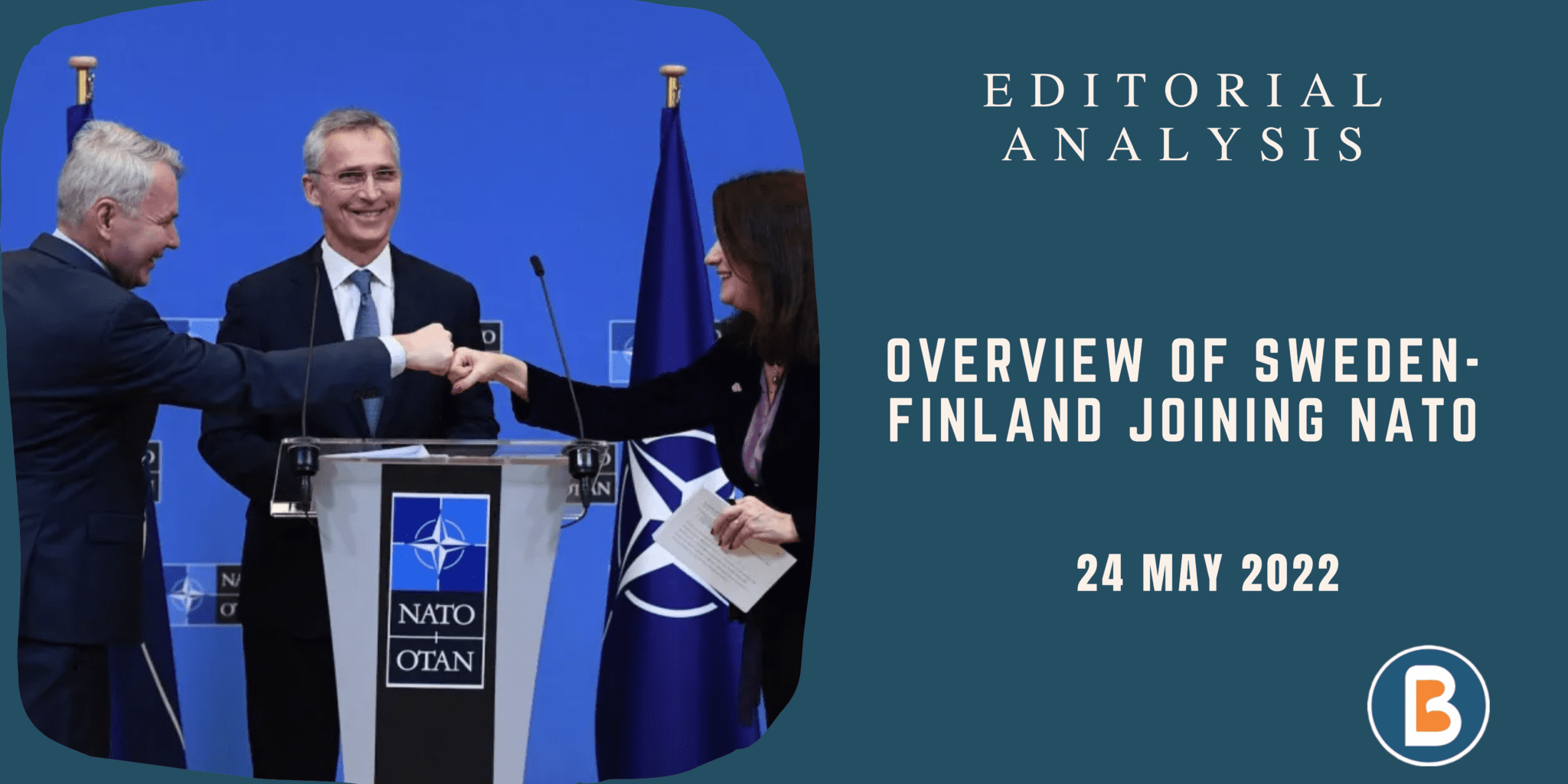 Overview of Sweden-Finland Joining NATO - Believers IAS Academy