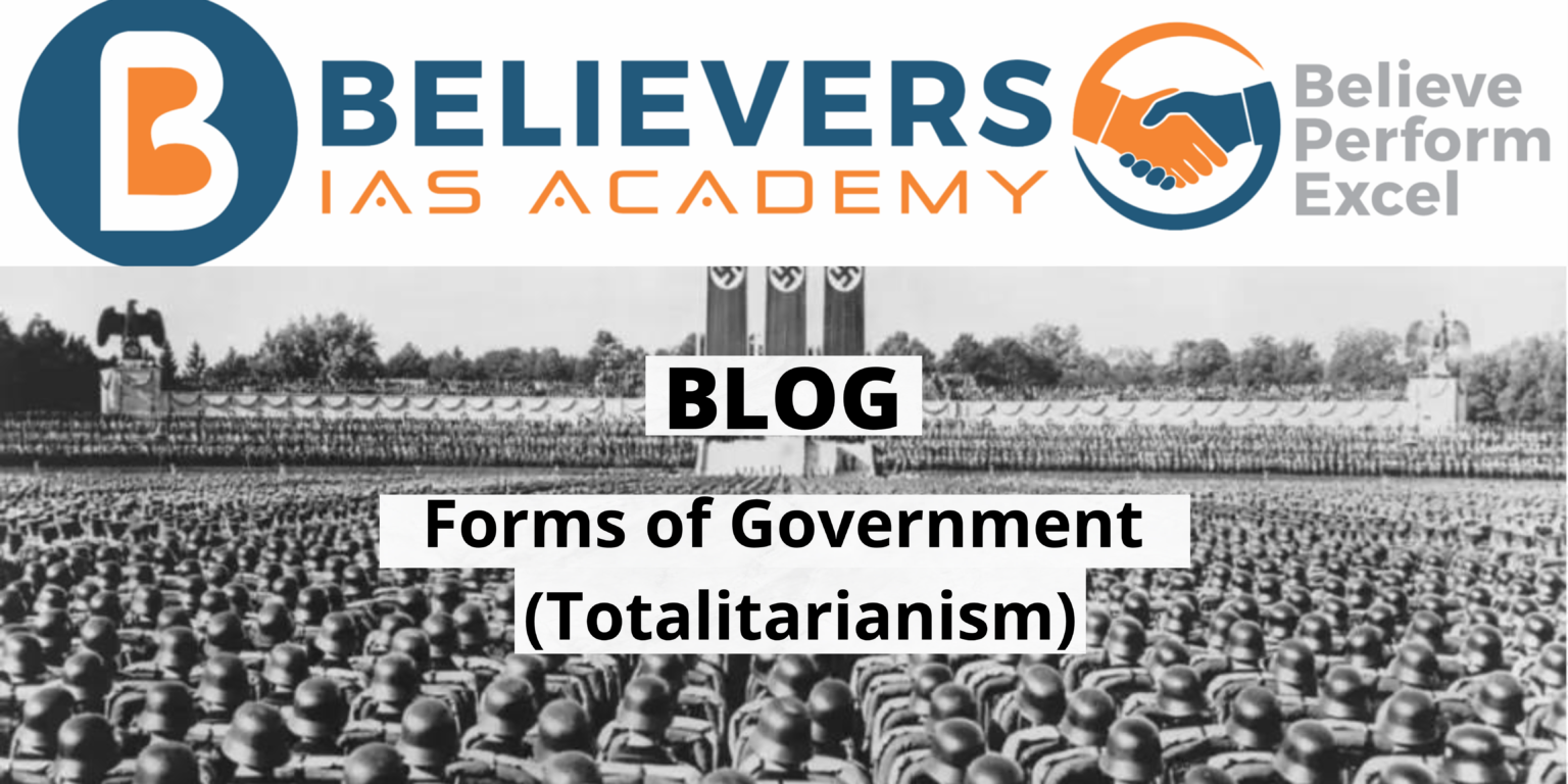 Forms of Government (Totalitarianism) - Believers IAS Academy