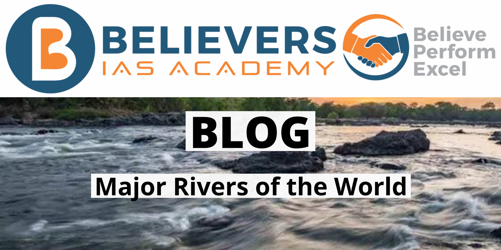 Major Rivers of the World Part 2 - Believers IAS Academy