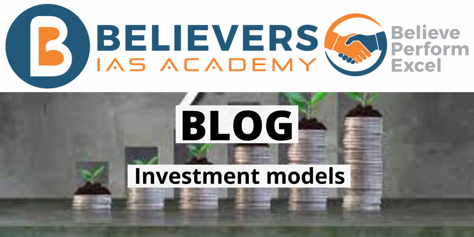 Investment Models – Part 1 - Believers IAS Academy