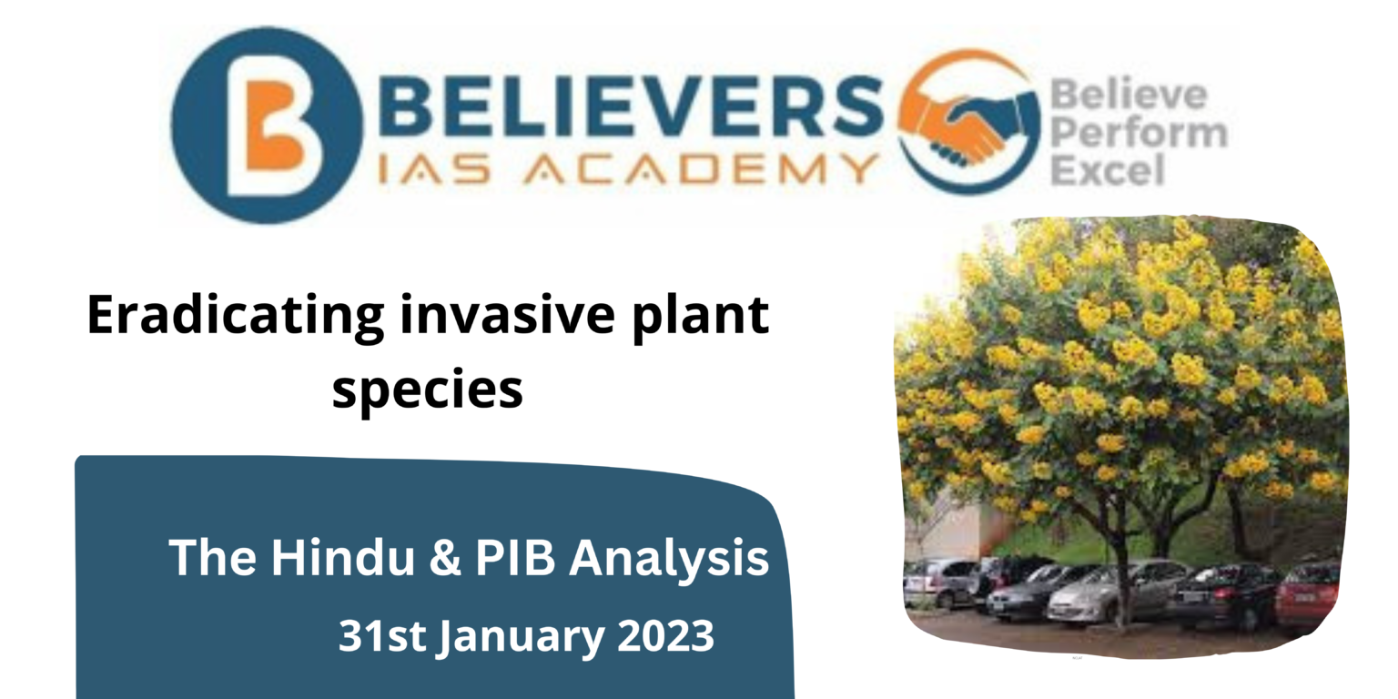 Eradicating invasive plant species - Believers IAS Academy