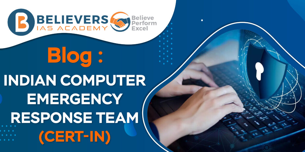 Indian Computer Emergency Response Team - Believers IAS Academy