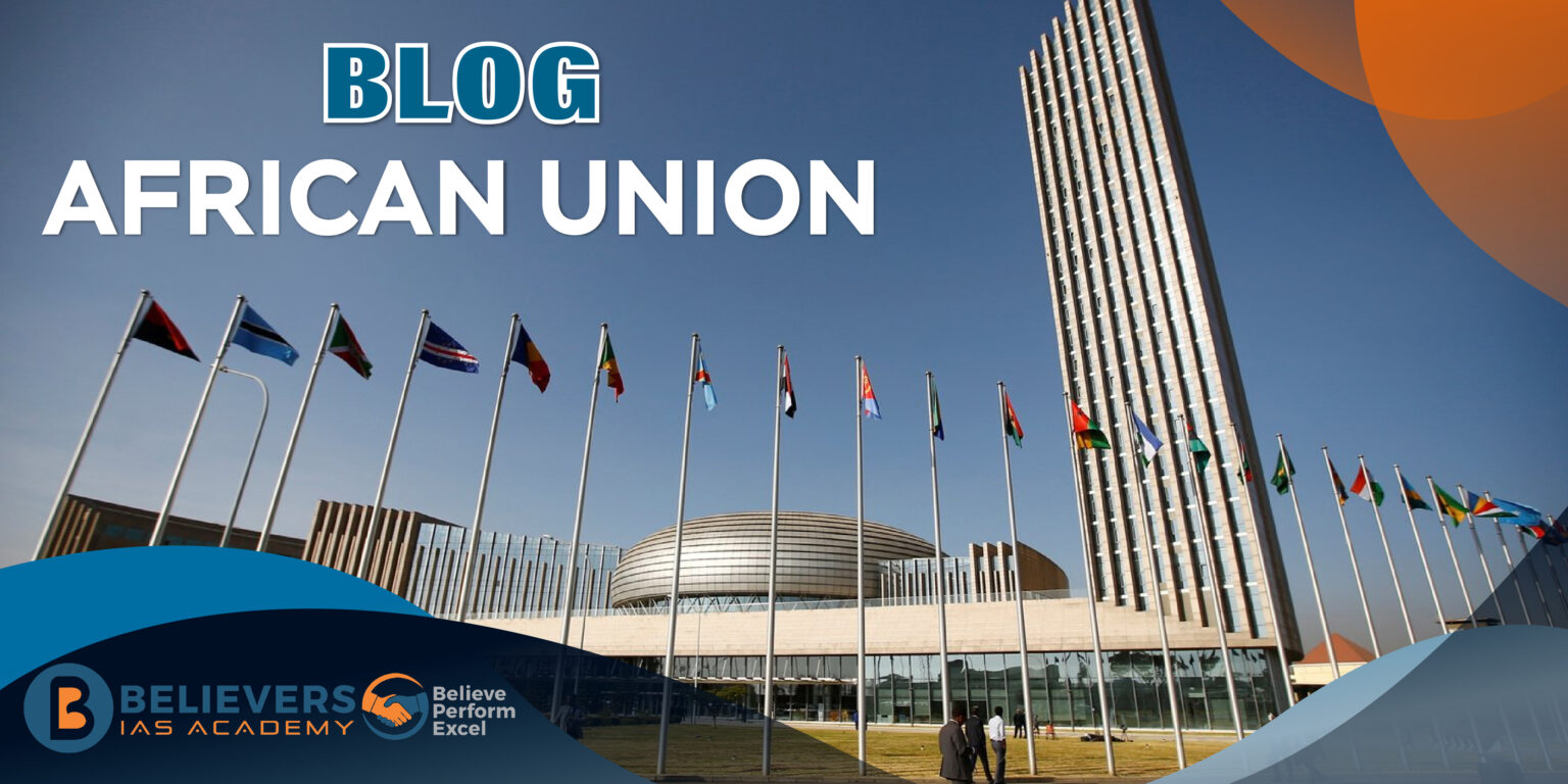 African Union: In-depth Overview - Believers IAS Academy