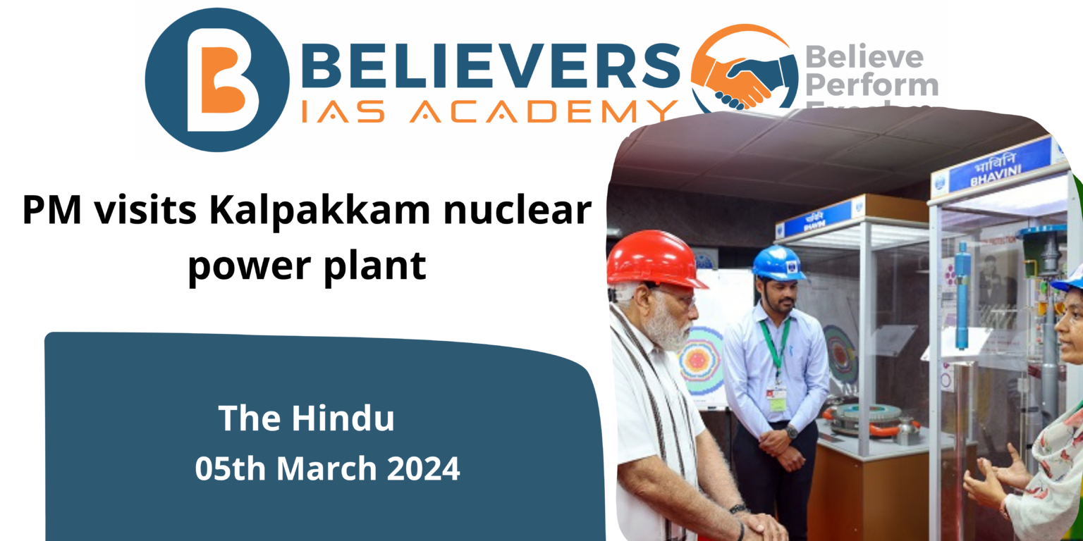 PM visits Kalpakkam nuclear power plant - Believers IAS Academy