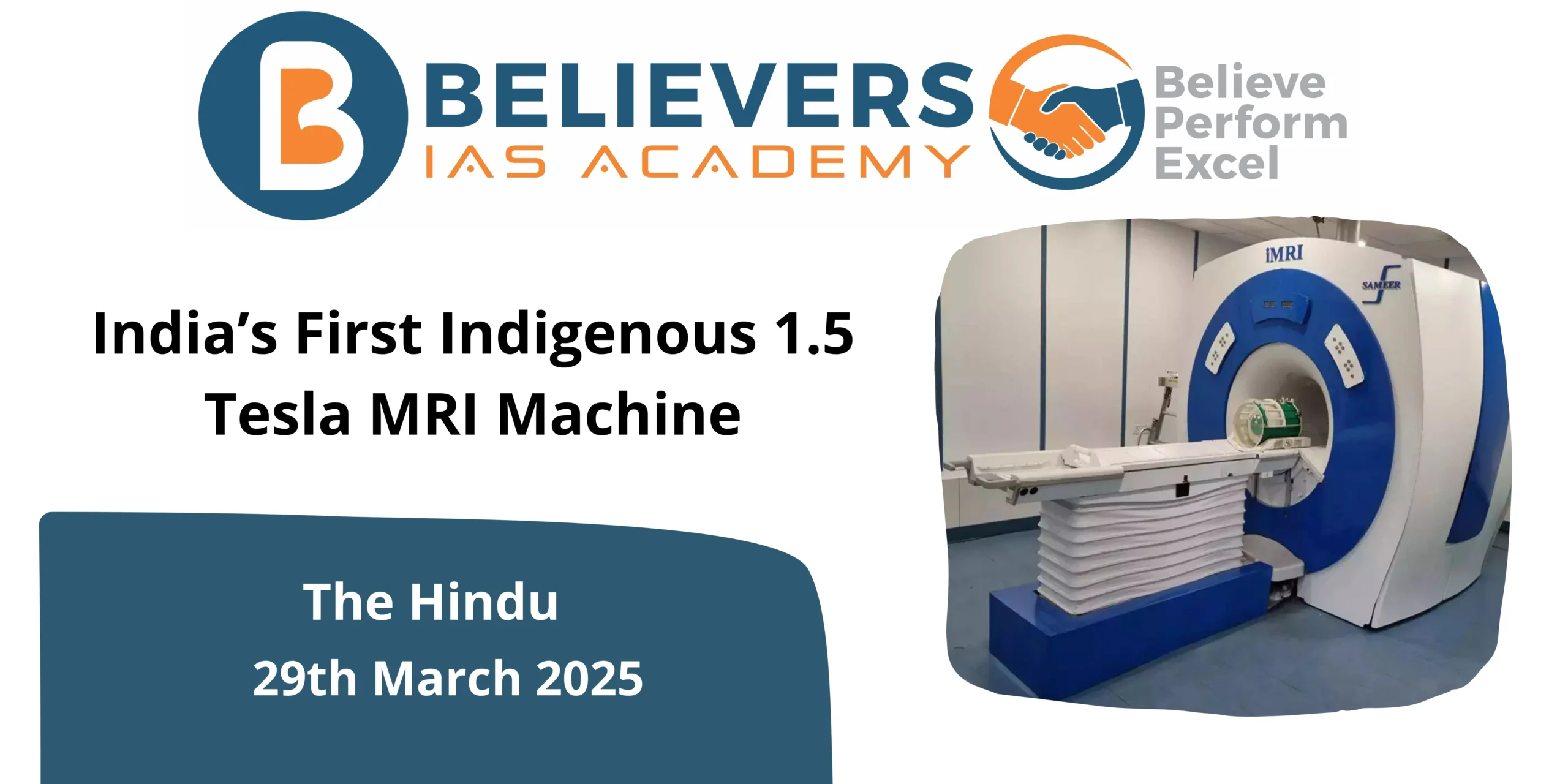 India’s First Indigenous 1.5 Tesla MRI Machine - Believers IAS Academy