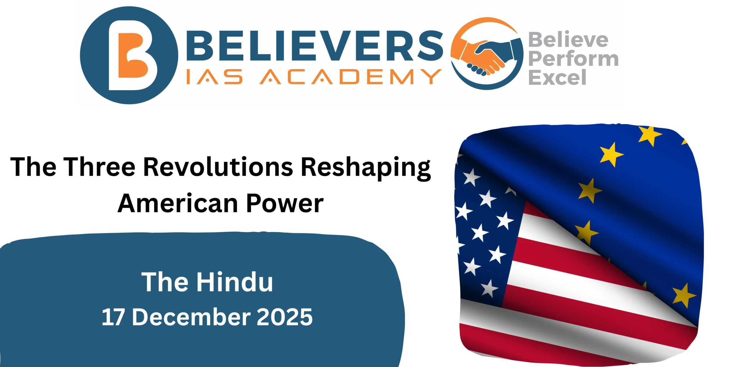 The Three Revolutions Reshaping American Power - Believers IAS Academy